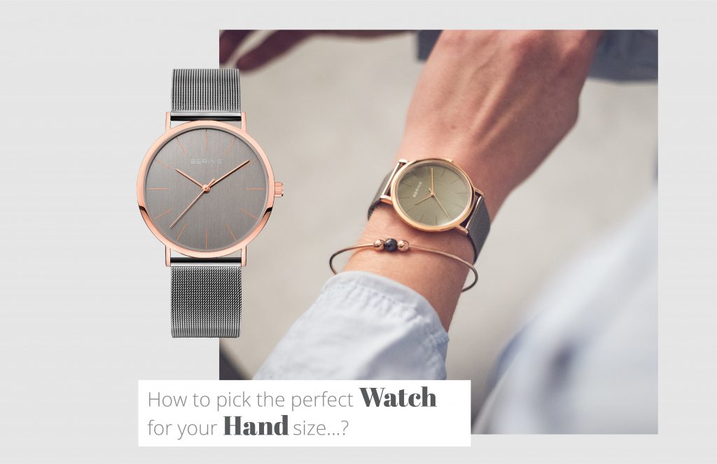 How To Pick The Perfect Watch For Your Hand Size? - Bering Time